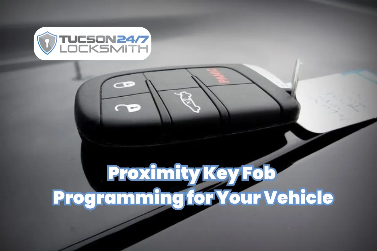 Proximity Key Fob Programming for Your Vehicle - Tucson 24/7 Locksmith